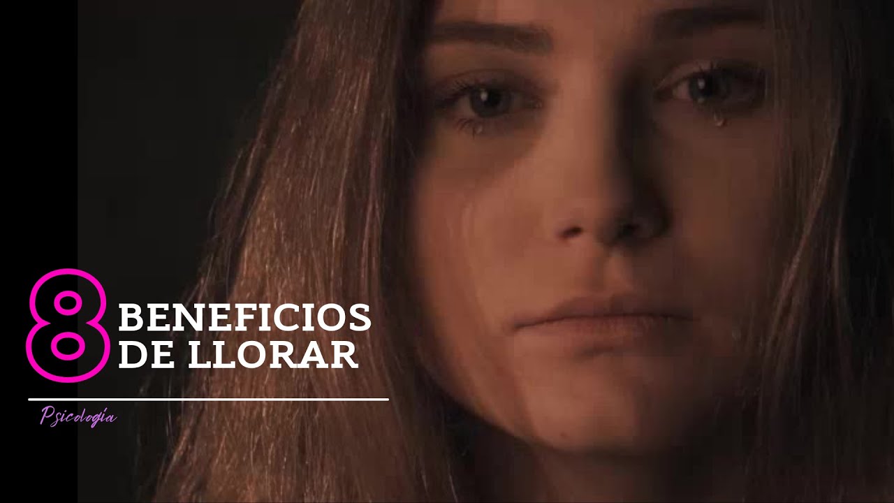 Beneficios de llorar: ¿Por qué llorar es bueno para ti?
